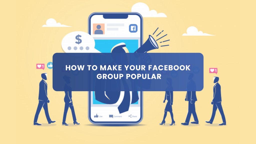 How To Make Your Facebook Group Popular - Group Leads Blog