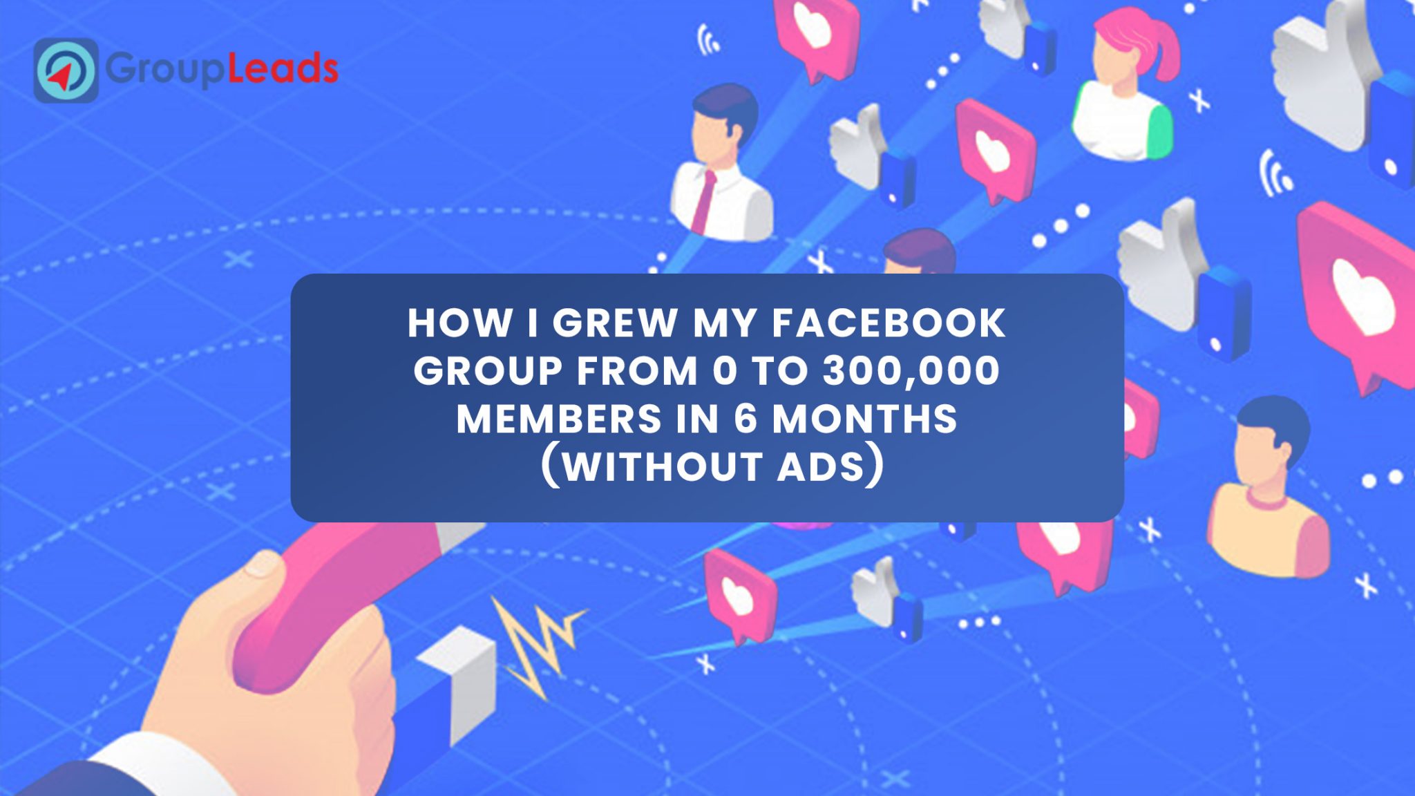 How I Grew My Facebook Group From 0 to 300,000 Members in 6 Months ...