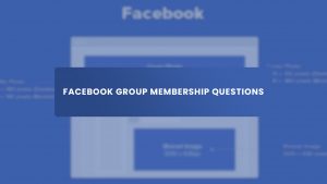 A Comprehensive Guide to Facebook Group Membership Questions (with ...