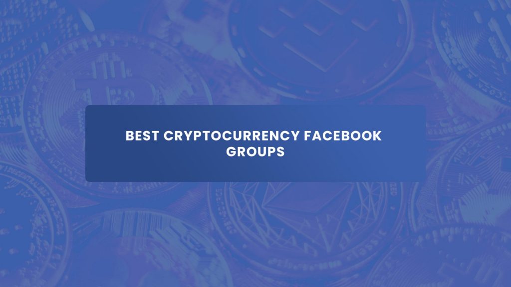 10 Best Cryptocurrency Facebook Groups You Can Join to Get Started with Blockchain - Group Leads ...