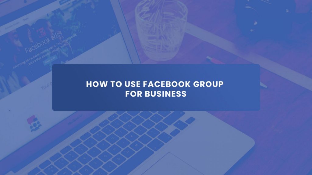 Another Avenue to Generate Revenue: How to Use Facebook Groups for ...