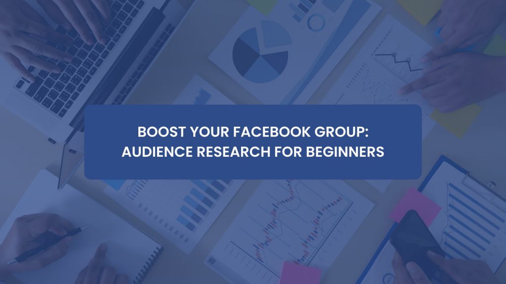 Boost Your Facebook Group: Audience Research for Beginners - Group ...
